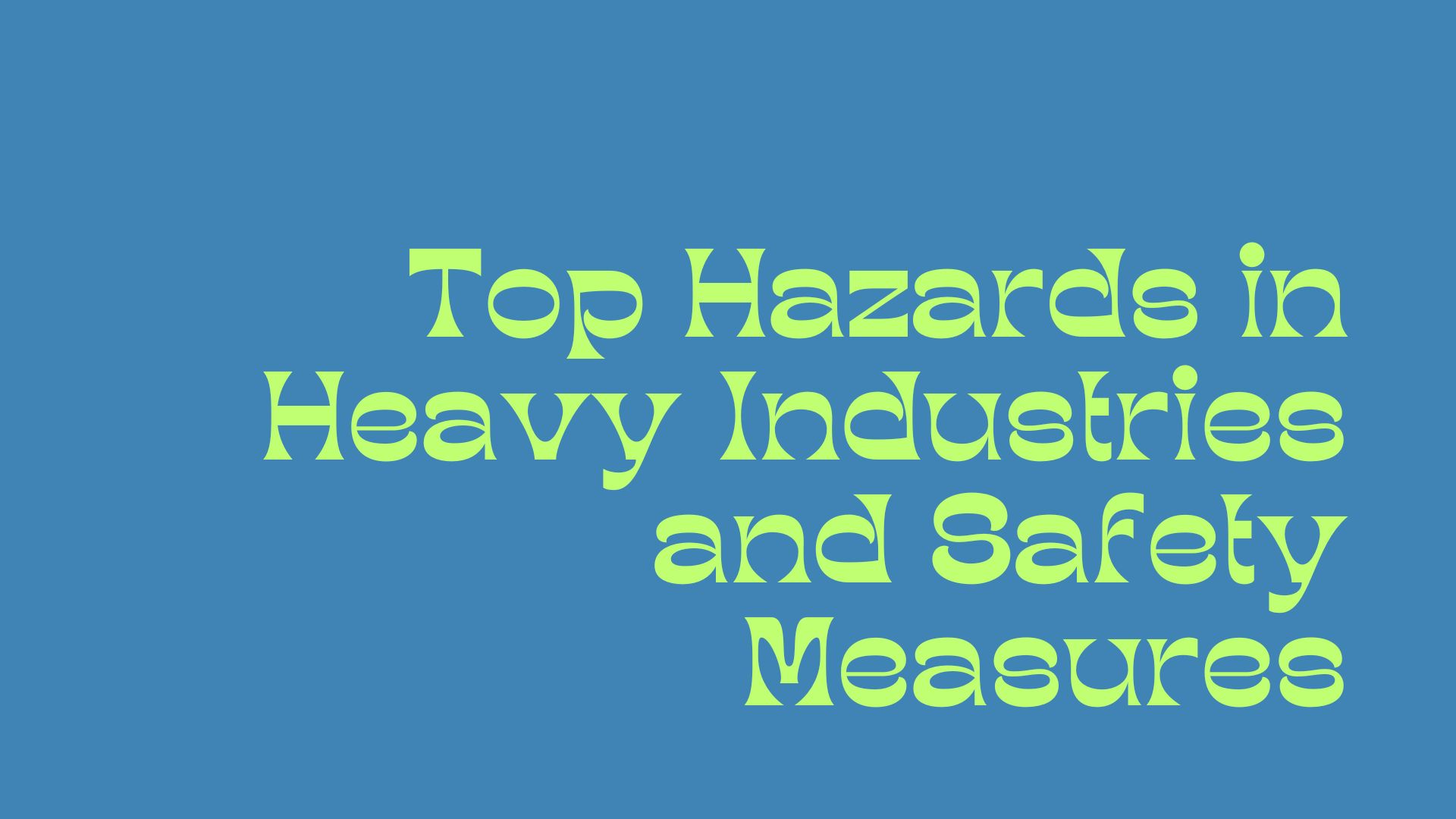 Top Hazards in Heavy Industries and Safety Measures – Fluidsys Training ...